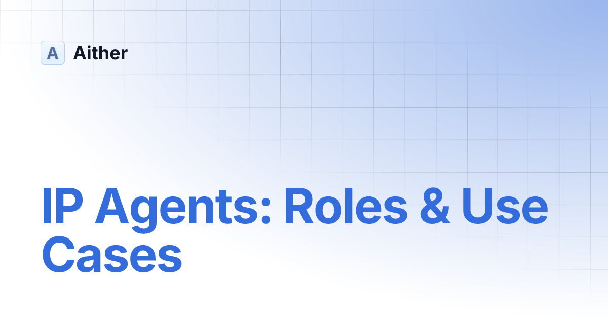 IP Agents: Roles & Use Cases | Aither